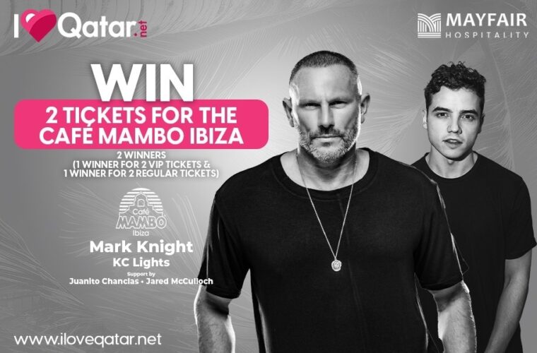 ILoveQatar.net | [ENDED] Win 2 tickets to The Café Mambo Ibiza featuring Mark Knight & KC Lights!