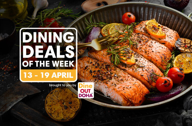 ILoveQatar.net | Dining deals of the week: 13 - 19 April 2025
