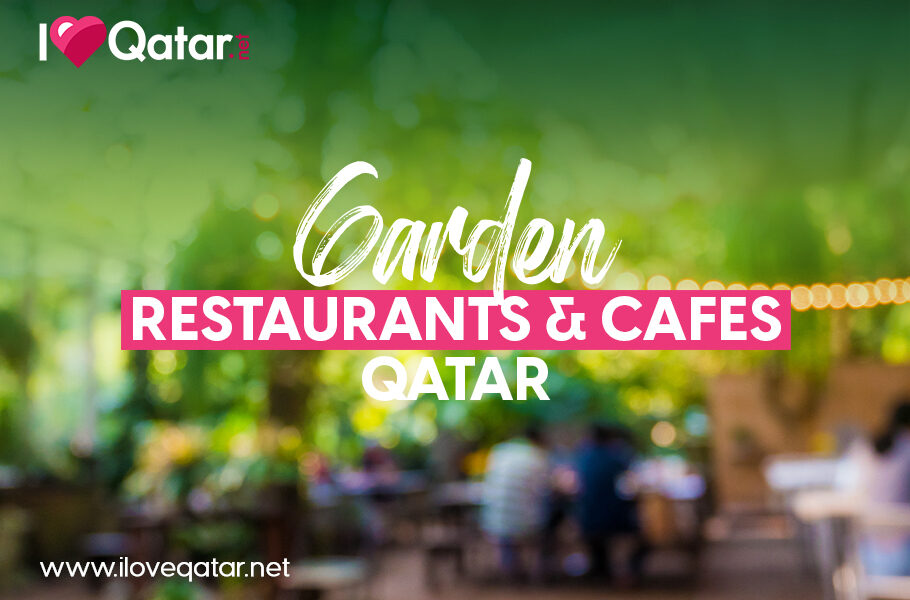 ILoveQatar.net | Garden restaurants & cafes to try in Doha