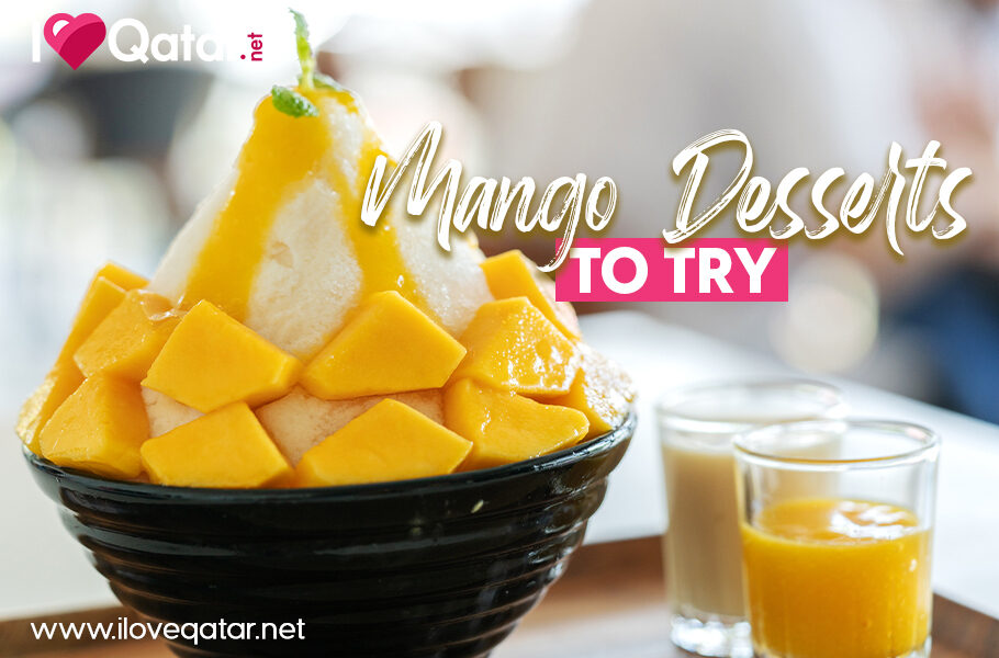 ILoveQatar.net | Must-try mango desserts this summer in Qatar!