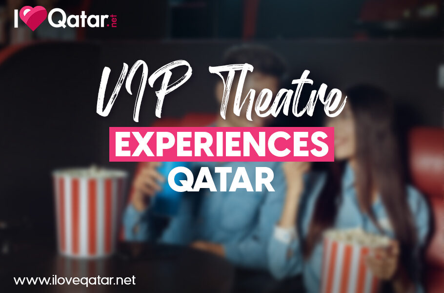 ILoveQatar.net | Explore these luxurious VIP theatre experiences in Qatar