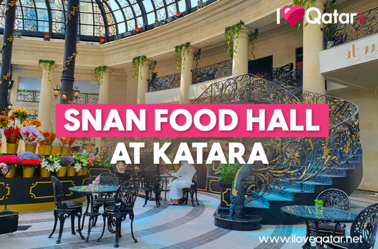 ILoveQatar.net | Find out just why Snan Food Hall in Katara is trending ...