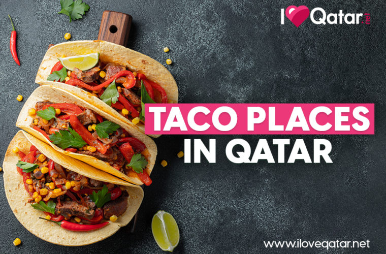ILoveQatar.net | Taco places in Qatar