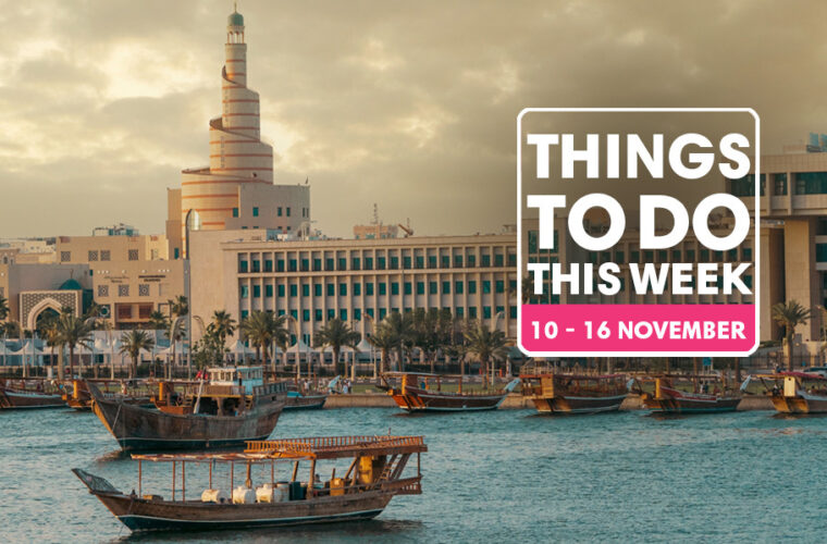 ILoveQatar.net | Things to do in Doha: 10 - 16 November 2024
