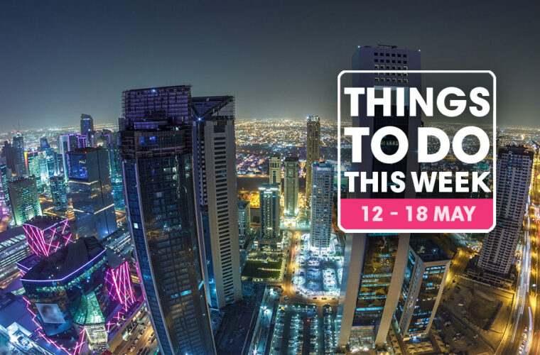 ILoveQatar.net | Things to do in Doha: 12 - 18 May 2024