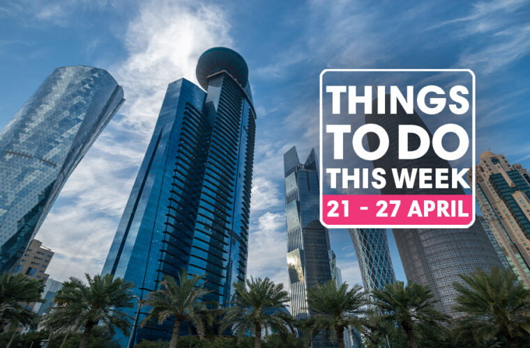 ILoveQatar.net | Things to do in Doha: 21 - 27 April 2024