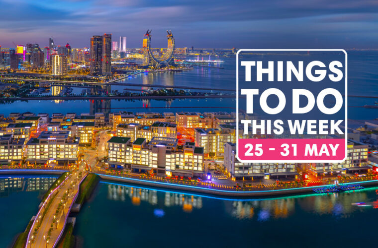 ILoveQatar.net | Things to do in Doha: 25 - 31 May 2025