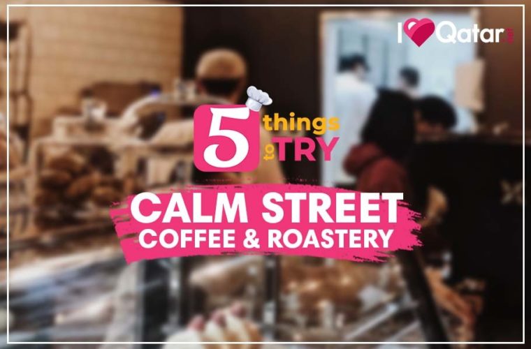 ILoveQatar.net | 5 dishes to try at Calm Street Coffee and Roastery