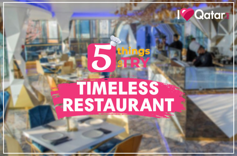 ILoveQatar.net | 5 dishes to try at Timeless Restaurant